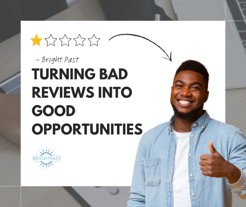 Turning Bad Reviews Into Good Opportunities – Bright Past